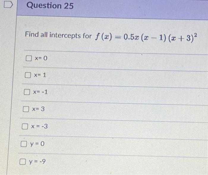 Solved Find all intercepts for f(x)=0.5x(x−1)(x+3)2 x=0 x=1 | Chegg.com