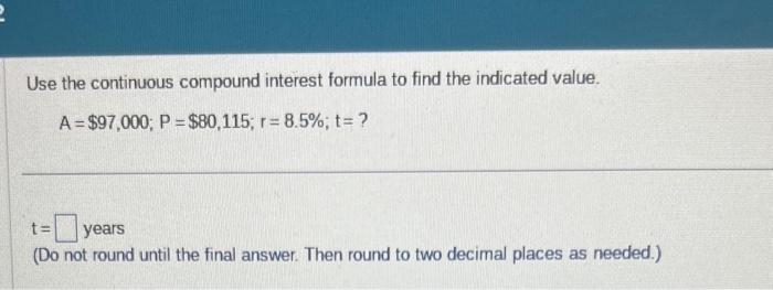 Solved Use the continuous compound interest formula to find | Chegg.com