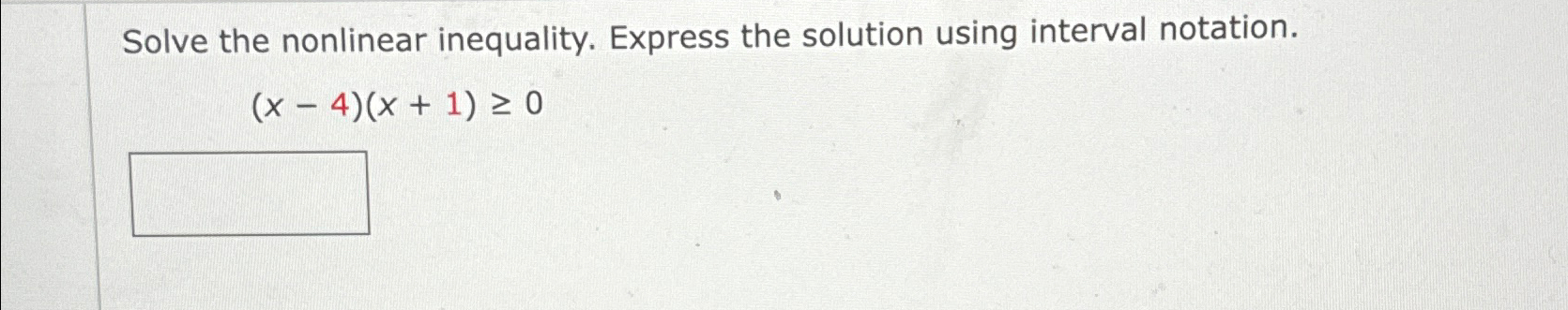 Solved Solve the nonlinear inequality. Express the solution | Chegg.com