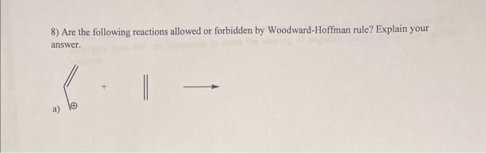 Solved 8) Are the following reactions allowed or forbidden | Chegg.com