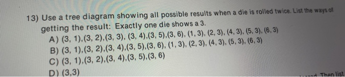 Solved 13) Use a tree diagram showing all possible results | Chegg.com