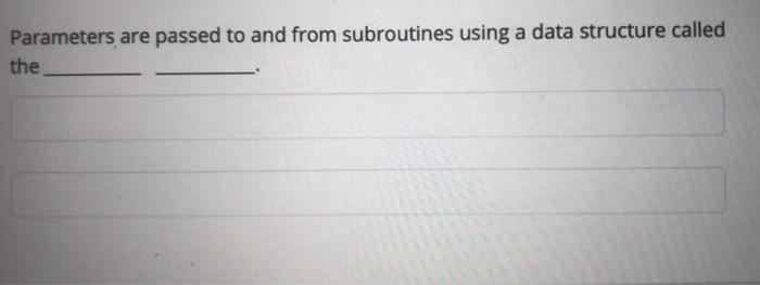 Solved Parameters Are Passed To And From Subroutines Using A