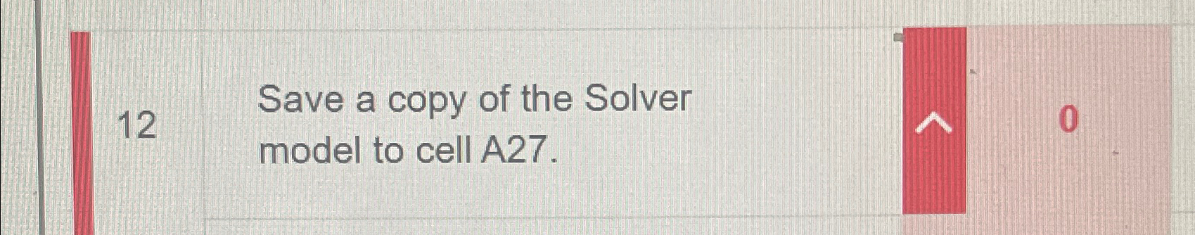 Solved 12Save a copy of the Solver model to cell A27. | Chegg.com
