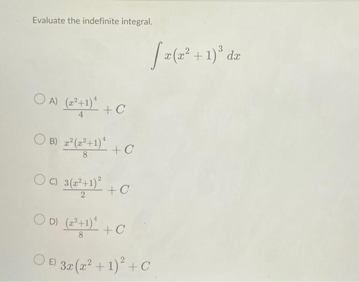 Solved Evaluate the indefinite integral. ∫x(x2+1)3dx A) | Chegg.com