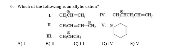 Solved Which of ﻿the following is an ﻿allylic cation?I. | Chegg.com