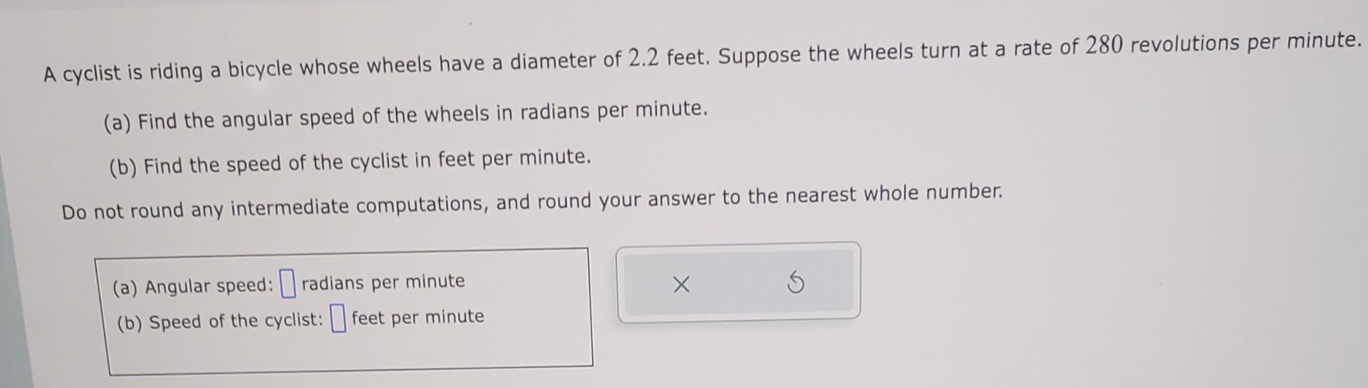 Solved A cyclist is riding a bicycle whose wheels have a | Chegg.com