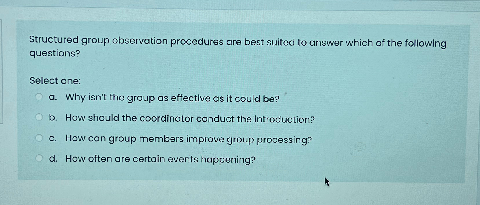 Solved Structured group observation procedures are best | Chegg.com