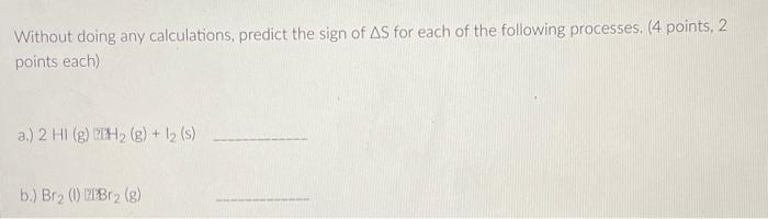 Solved Without doing any calculations, predict the sign of | Chegg.com