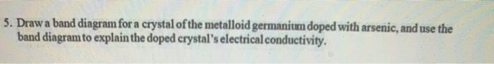 Solved 5. Draw a band diagram for a crystal of the metalloid | Chegg.com