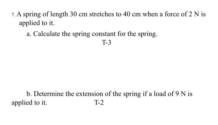 Solved 7. A spring of length 30 cm stretches to 40 cm when a | Chegg.com
