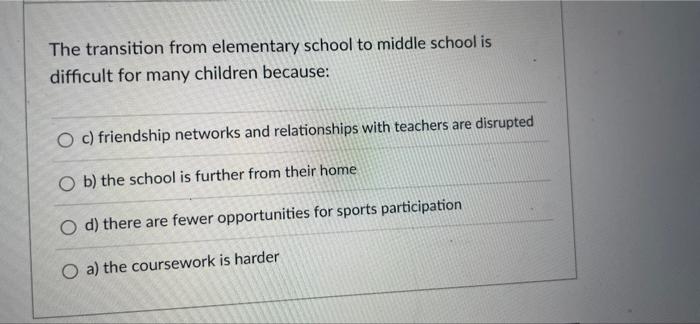 Solved The transition from elementary school to middle | Chegg.com