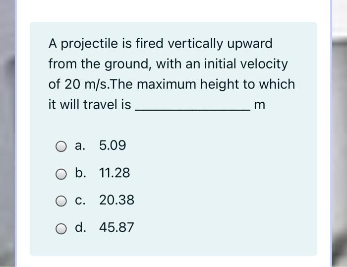 Solved A projectile is fired vertically upward from the | Chegg.com