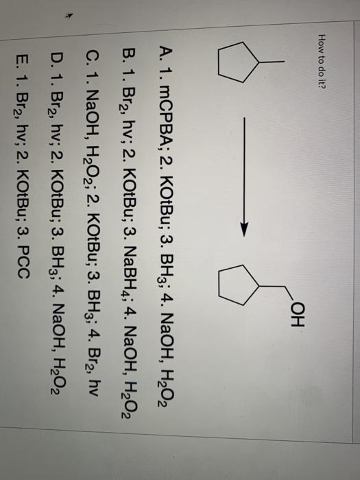 Solved How to do it? OH A. 1. mCPBA; 2. KOtBu; 3. BH3; 4. | Chegg.com