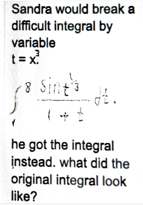 Solved Sandra would break a difficult integral by variable t | Chegg.com