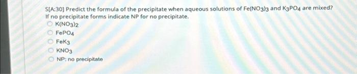 Solved S[A:30] Predict the formula of the precipitate when | Chegg.com