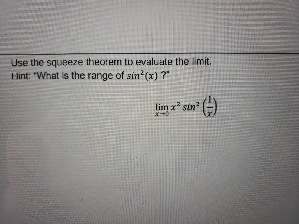 Solved Use the squeeze theorem to evaluate the limit. Hint: | Chegg.com