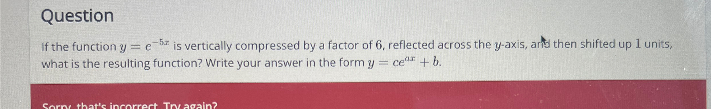 Solved QuestionIf the function y=e-5x ﻿is vertically | Chegg.com
