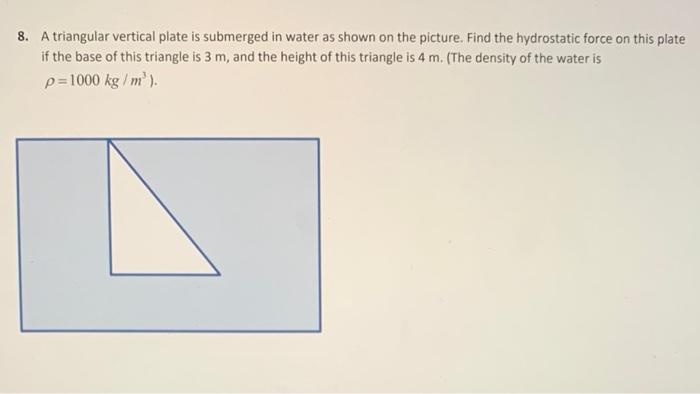 Solved 8. A triangular vertical plate is submerged in water | Chegg.com