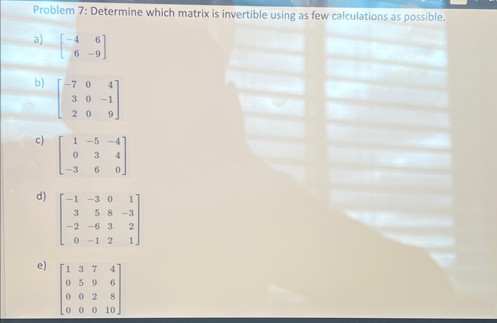 Solved Problem 7: Determine which matrix is invertible using | Chegg.com