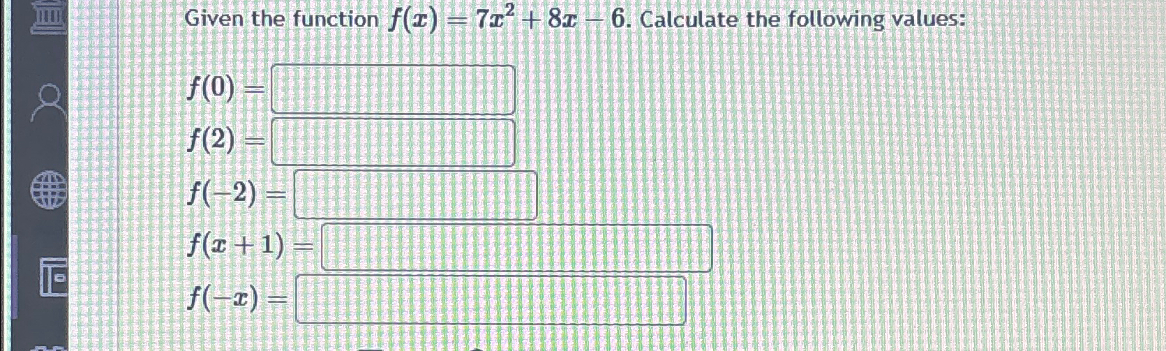 Solved Given the function f(x)=7x2+8x-6. ﻿Calculate the | Chegg.com