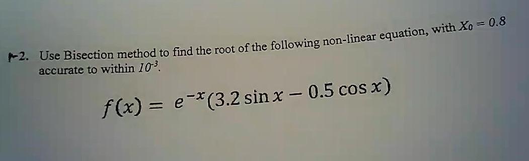 Solved 2 Use Bisection Method To Find The Root Of The