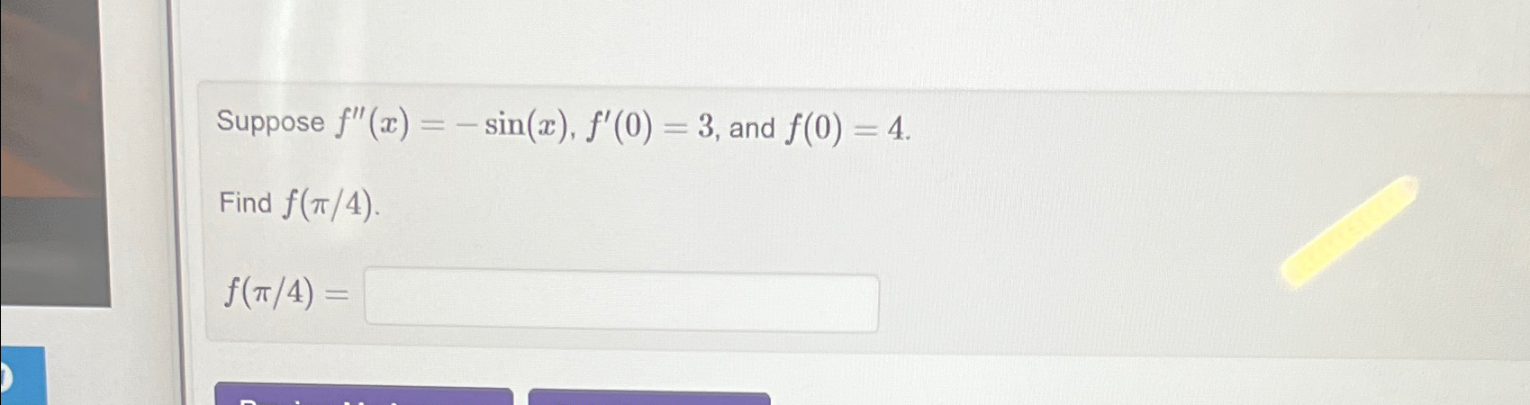 Solved Suppose f''(x)=-sin(x),f'(0)=3, ﻿and f(0)=4.Find | Chegg.com