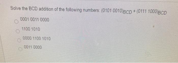 Solved Solve the BCD addition of the following numbers. | Chegg.com
