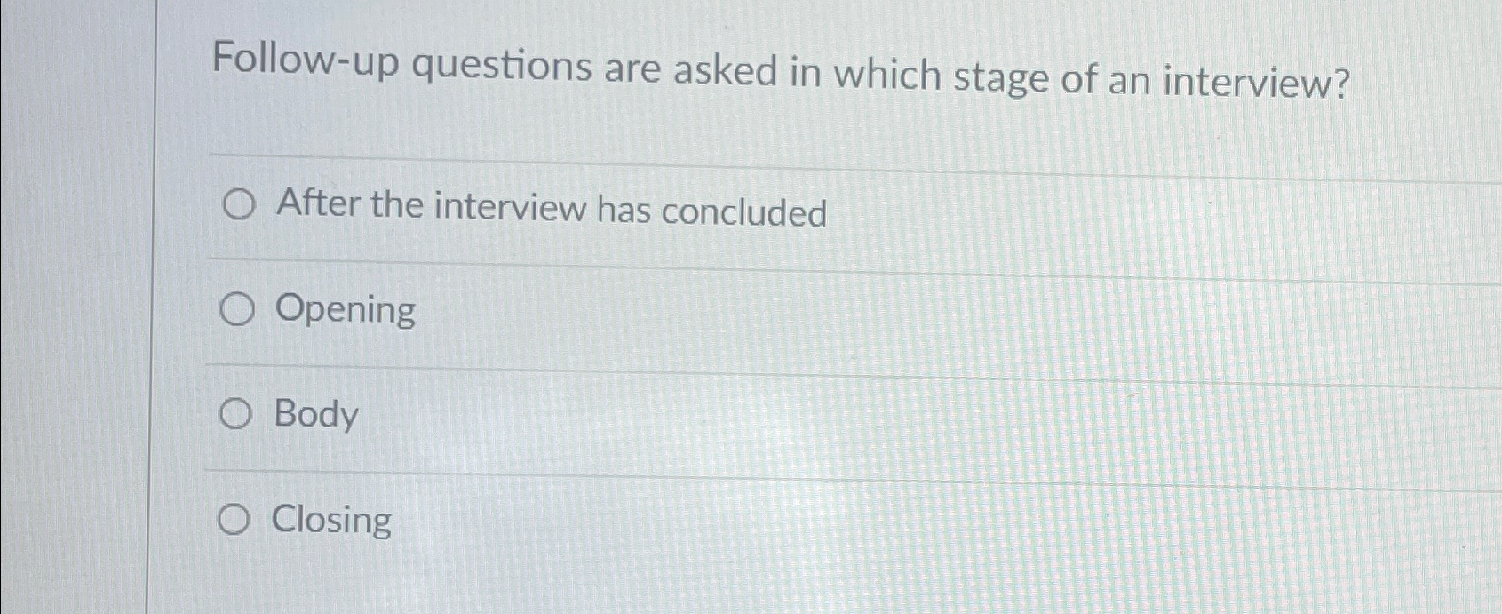 Solved Follow-up questions are asked in which stage of an | Chegg.com