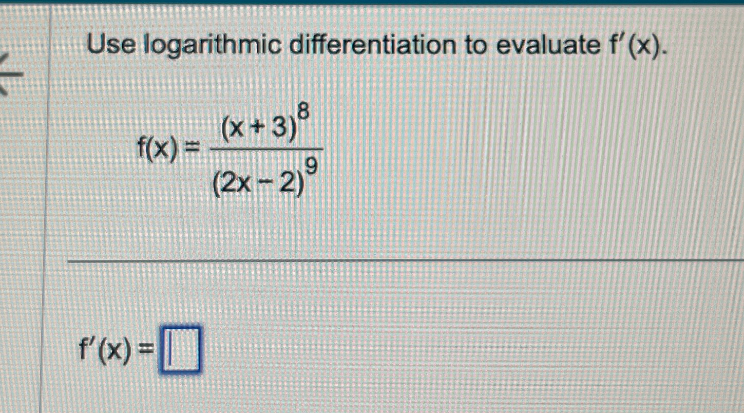 Solved Use logarithmic differentiation to evaluate | Chegg.com