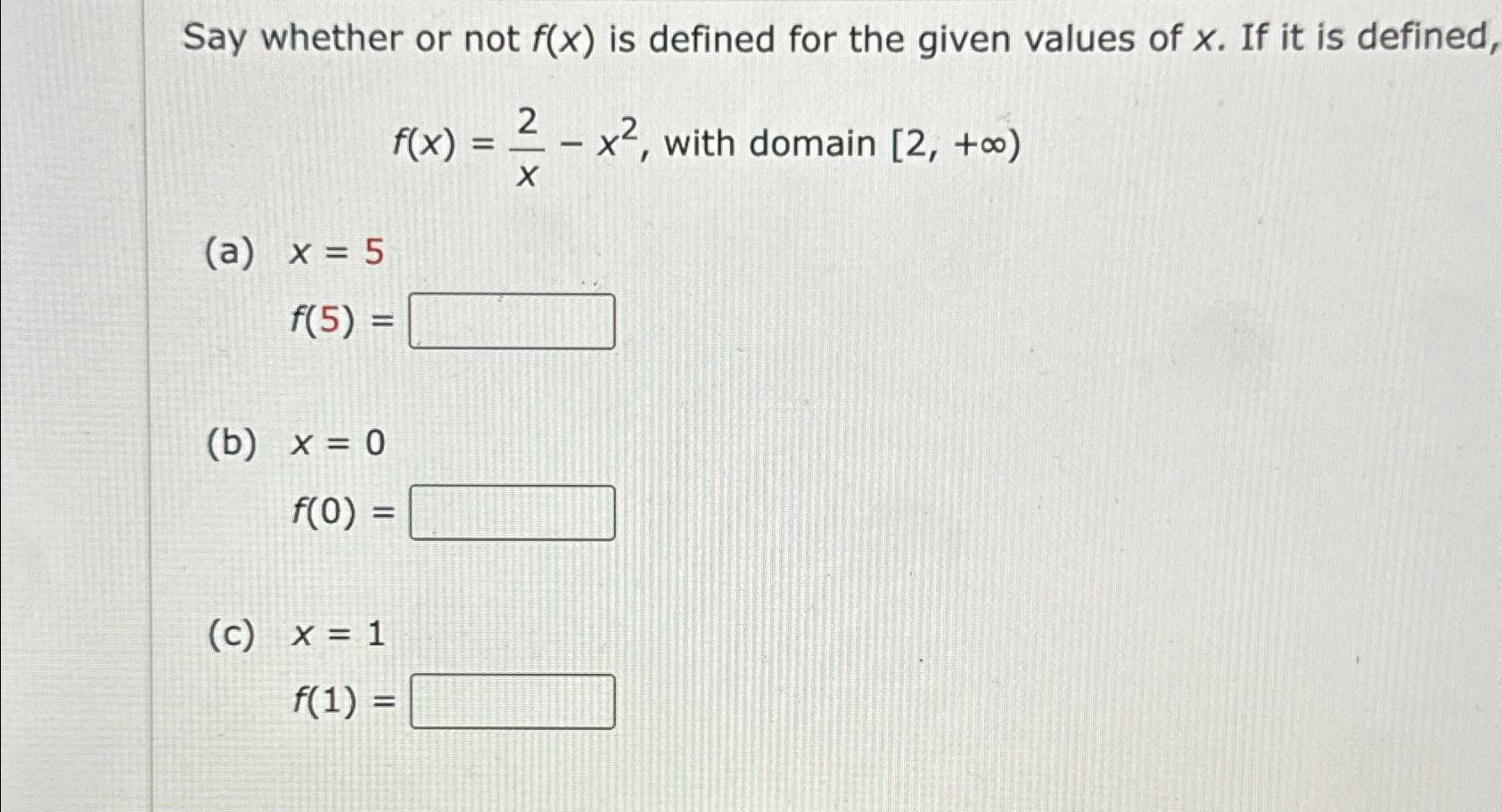 Solved Say whether or not f(x) ﻿is defined for the given | Chegg.com