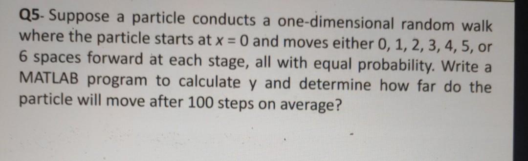 Solved Q5. Suppose a particle conducts a one-dimensional | Chegg.com