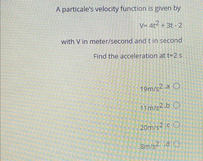 Solved A particale's velocity function is given by V=4t² + | Chegg.com