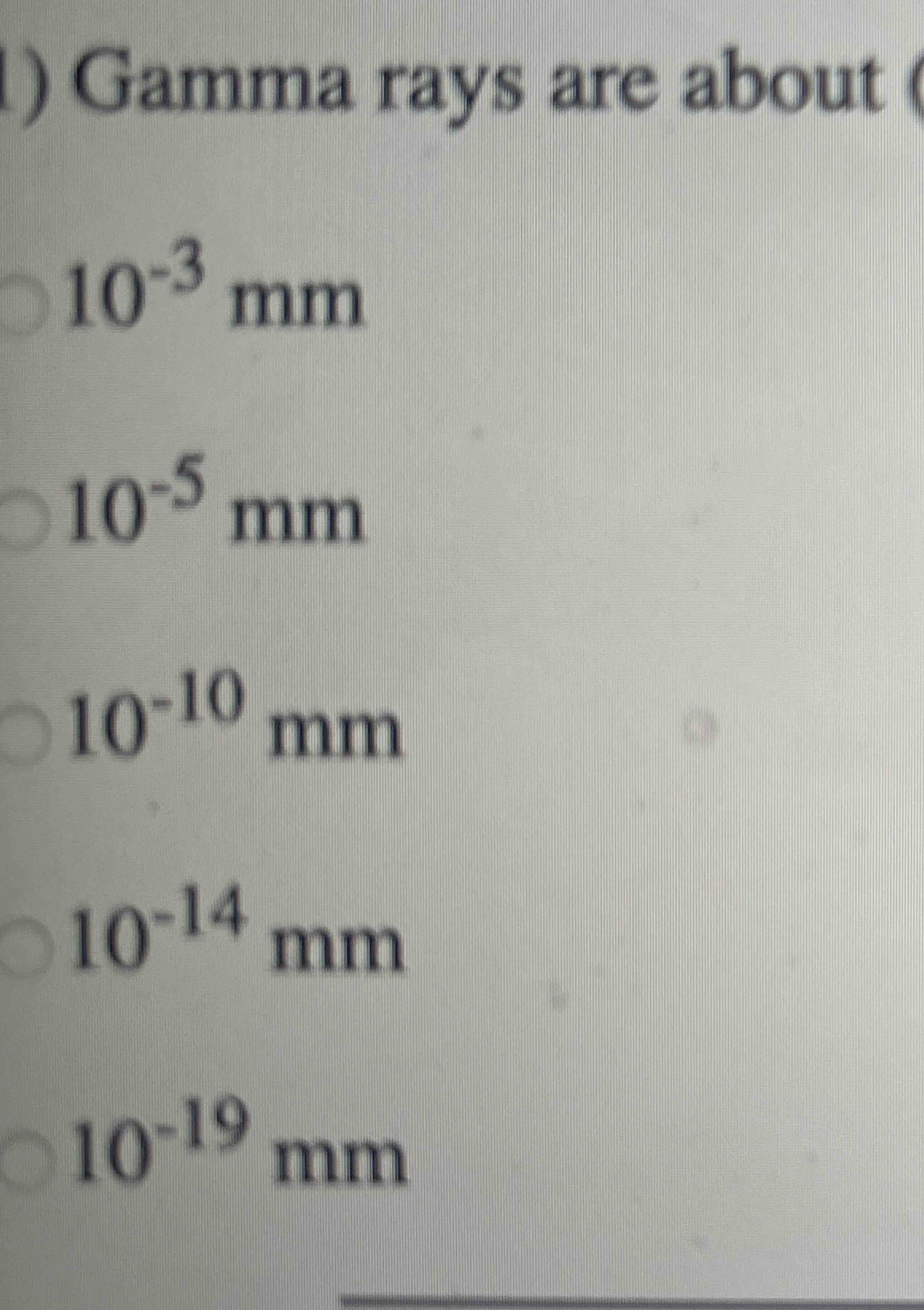 Solved Gamma rays are about10-3mm10-5mm10-10mm10-14mm10-19mm | Chegg.com