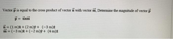 Solved Vector p is equal to the cross product of vector i | Chegg.com