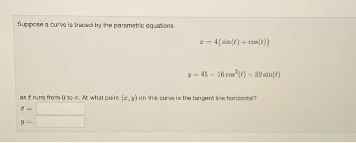 Solved Suppose a curve is traced by the parametric equations | Chegg.com