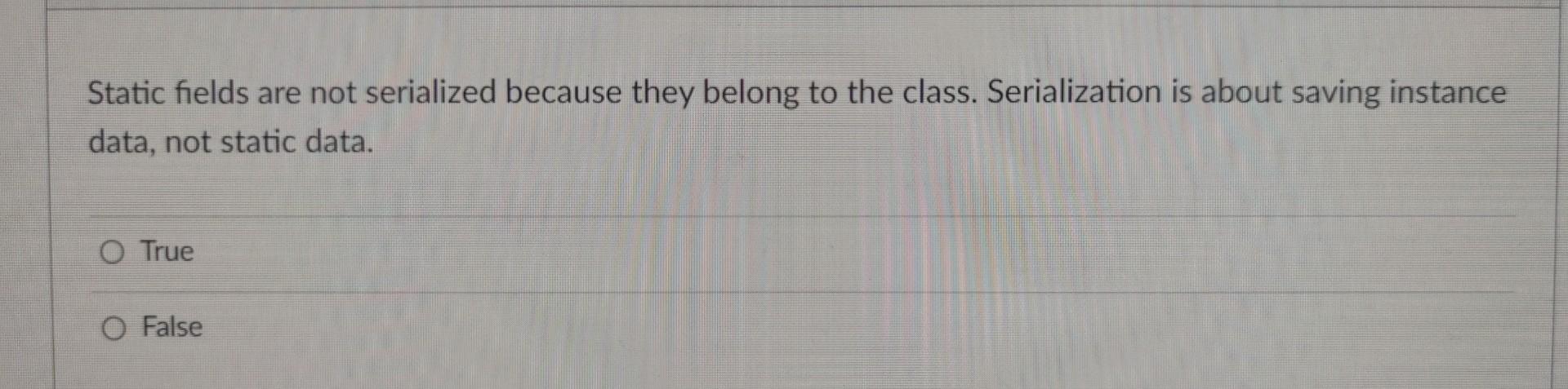 Solved Static fields are not serialized because they belong | Chegg.com