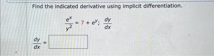 Solved Find the indicated derivative using implicit | Chegg.com