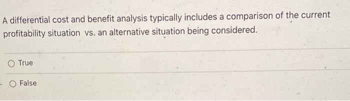 Solved A differential cost and benefit analysis typically | Chegg.com
