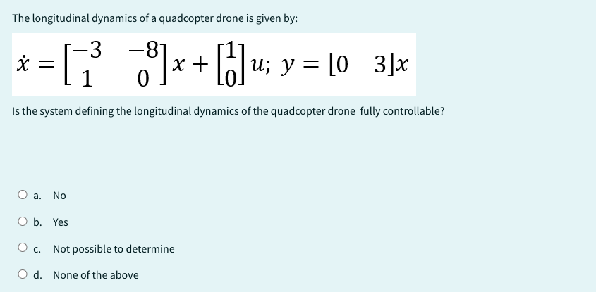Solved The longitudinal dynamics of a quadcopter drone is | Chegg.com