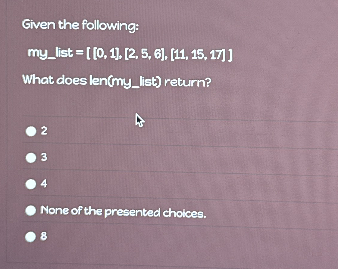 Solved Given the following: ﻿mylist =[01?256111517]What does | Chegg.com