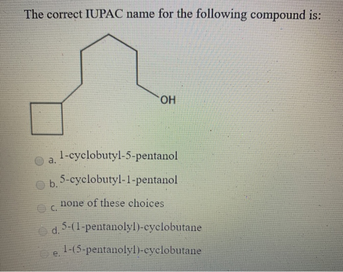 Solved The correct IUPAC name for the following compound is: | Chegg.com