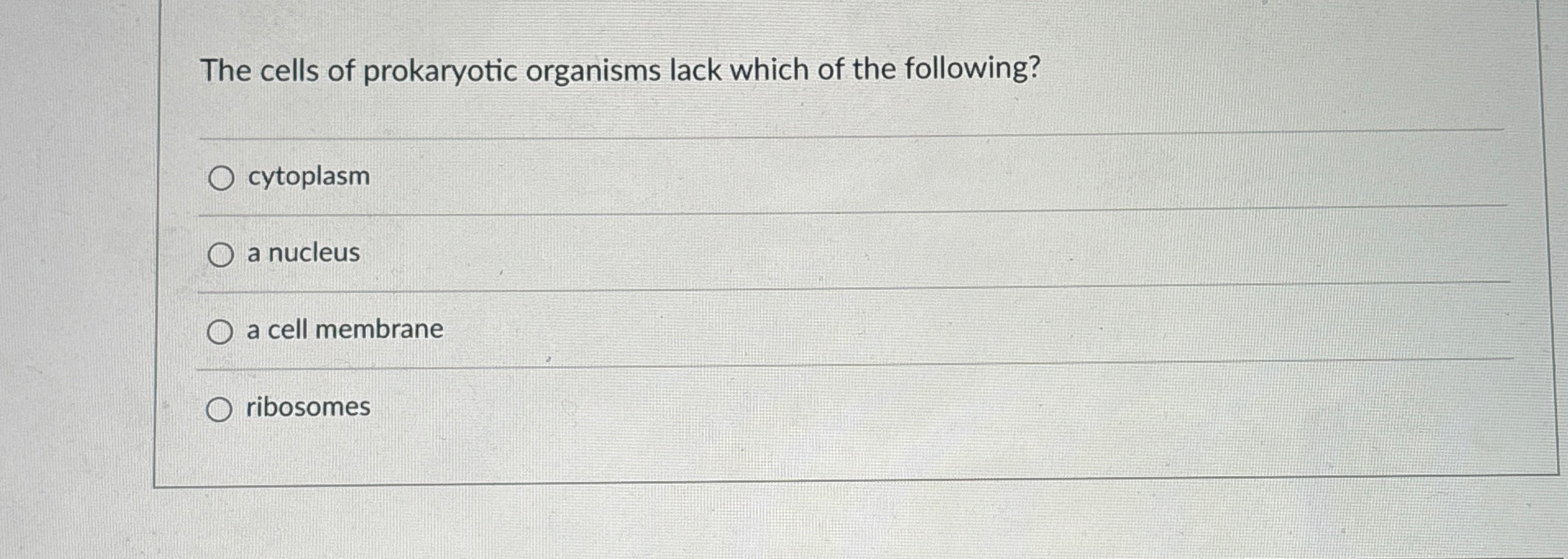 Solved The cells of prokaryotic organisms lack which of the | Chegg.com