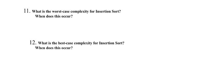 Solved 11. What is the worst-case complexity for Insertion | Chegg.com
