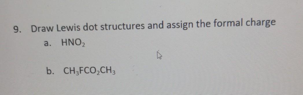 Solved 9. Draw Lewis dot structures and assign the formal | Chegg.com