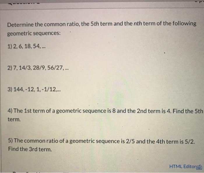 Solved Determine the common ratio, the 5th term and the nth | Chegg.com Solved Determine the common ratio, the 5th term and the nth | Chegg.com