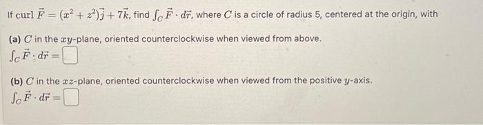 Solved If curl F=(x2+z2)j+7k, find ∫CF⋅dr, where C is a | Chegg.com