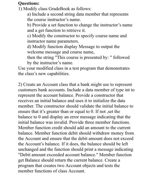 Solved Questions: 1) Modify class GradeBook as follows: a) | Chegg.com