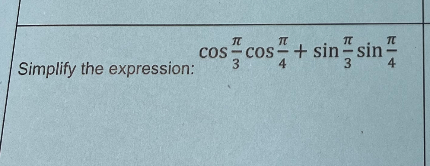 Solved Simplify the expression:cos(π3)cos(π4)+sin(π3)sin(π4) | Chegg.com