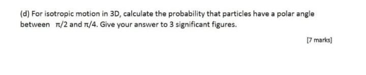 Solved (d) For isotropic motion in 3D, calculate the | Chegg.com
