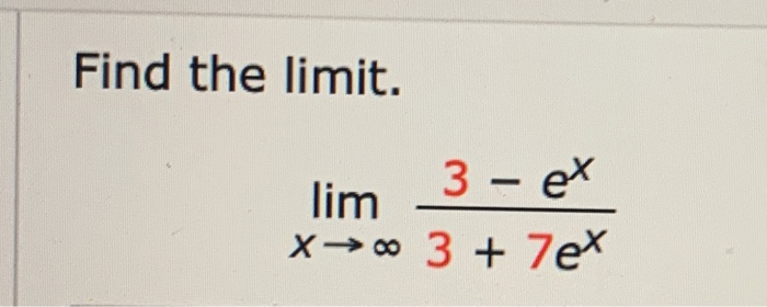 Solved Find the limit. 3- ex lim x → 3 + 7eX | Chegg.com